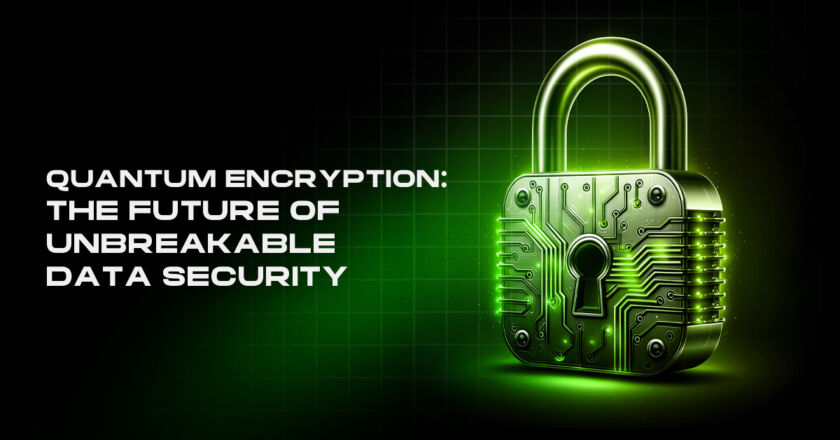 Quantum Encryption: The Unhackable Future Of Data Security